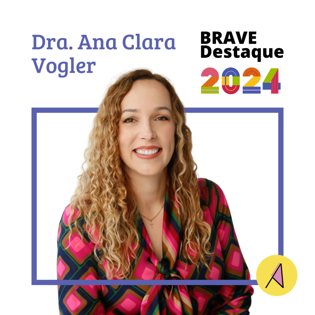 BRAVE Destaque 2024: Dra. Ana Clara Vogler - Rede de apoio à brasileira ...